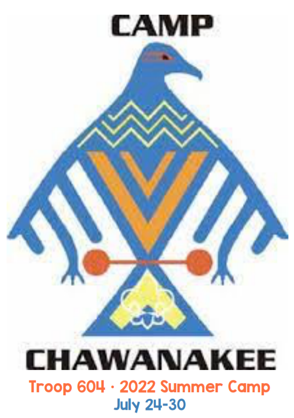 2023 Summer Camp is at Camp Chawanakee from 7/23 - 7/29 - Troop 604